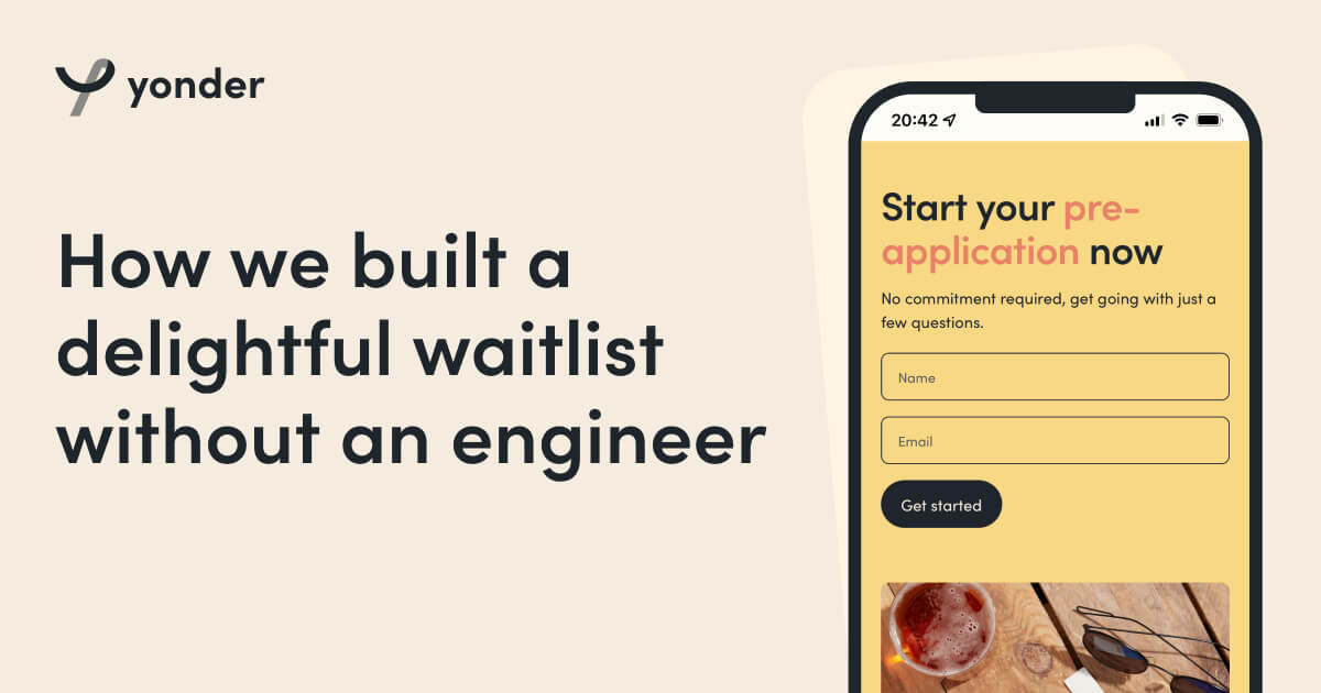 How we built a delightful waitlist without an engineer | The Yonder Blog
